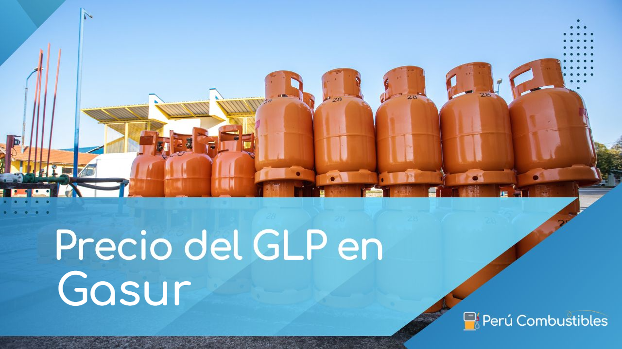 Precio del GLP Gasur (Balón de Gas) - Actualizados Hoy